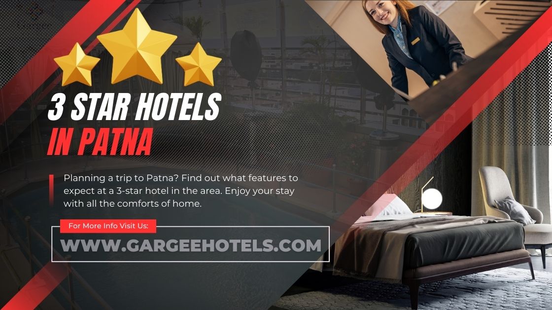 Features Of A 3-Star Hotel In Patna: What To Expect